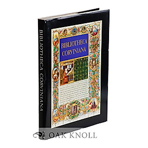 Bibliotheca Corviniana: The Library of King Matthias Corvinus of Hungary