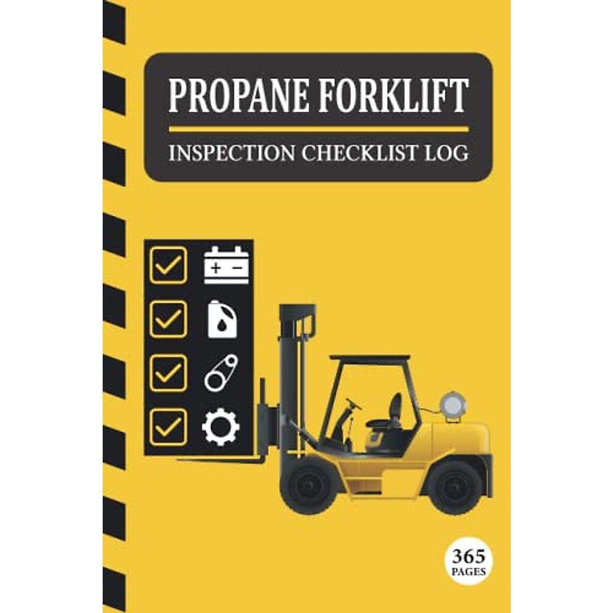 Propane Forklift Inspection Checklist Log: 365 Pages Propane Forklift Log Book With Daily Inspection
