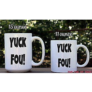 Yuck Fou! Unique Gift Idea for Men or Women, Him or Her - Great For The Office & Birthday, Gag Gift, Holidays, Coworkers, Mom, Dad, Kids, Son, Daughter, profanity, With a Sense of Humor (15 oz)