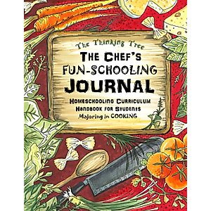 The Chef's Fun-Schooling Journal: Homeschooling Curriculum Handbook for Students Majoring in Cooking: | The Thinking Tree | Funschooling