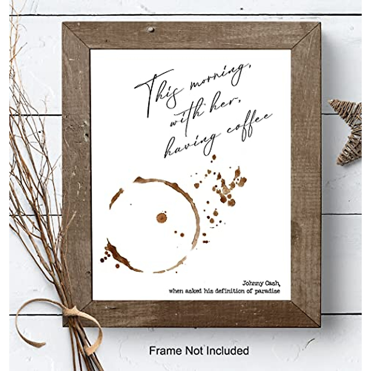 Johnny Cash Quote Wall Art Print - Coffee Art - Great Sentimental Gift - Chic Home and Kitchen Decor - Ready to Frame (8X10) Photo - This Morning, With Her, Having Coffee - Definition of Paradise