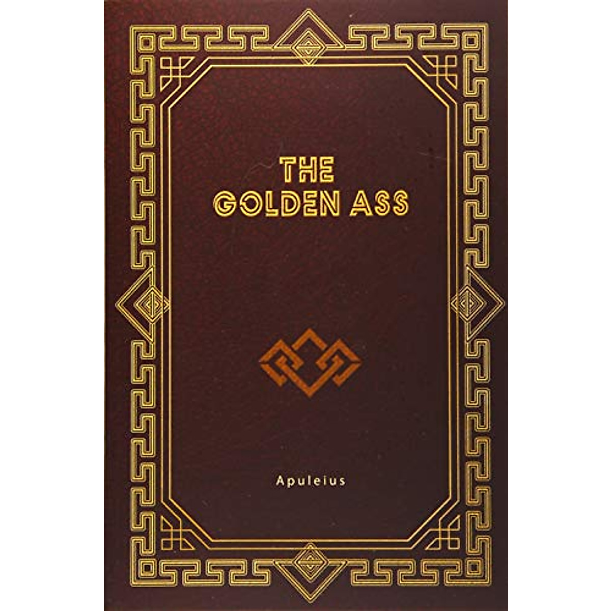The Golden Ass: Being the Metamorphoses of Lucius Apuleius