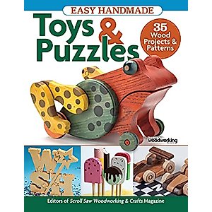 Easy Handmade Toys & Puzzles: 35 Wood Projects & Patterns (Fox Chapel Publishing) Compilation from Scroll Saw Woodworking & Crafts Magazine for Beginner to Intermediate Scrollers; Full-Size Patterns