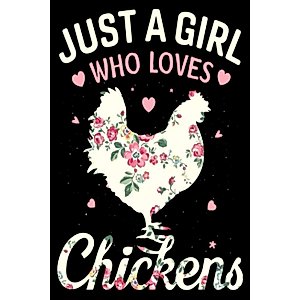 Just A Girl Who Loves Chickens Notebook: Gift For Chickens Lovers, Lined Notebook, 100 Blank Pages, Journal, 6x9 Inches, Matte Finish Cover