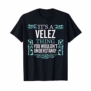 It's Velez Thing You Wouldn't Understand Funny Men Women T-Shirt