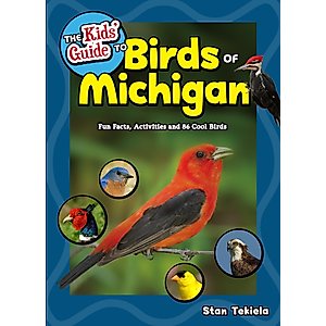 The Kids' Guide to Birds of Michigan: Fun Facts, Activities and 86 Cool Birds (Birding Children’s Books)