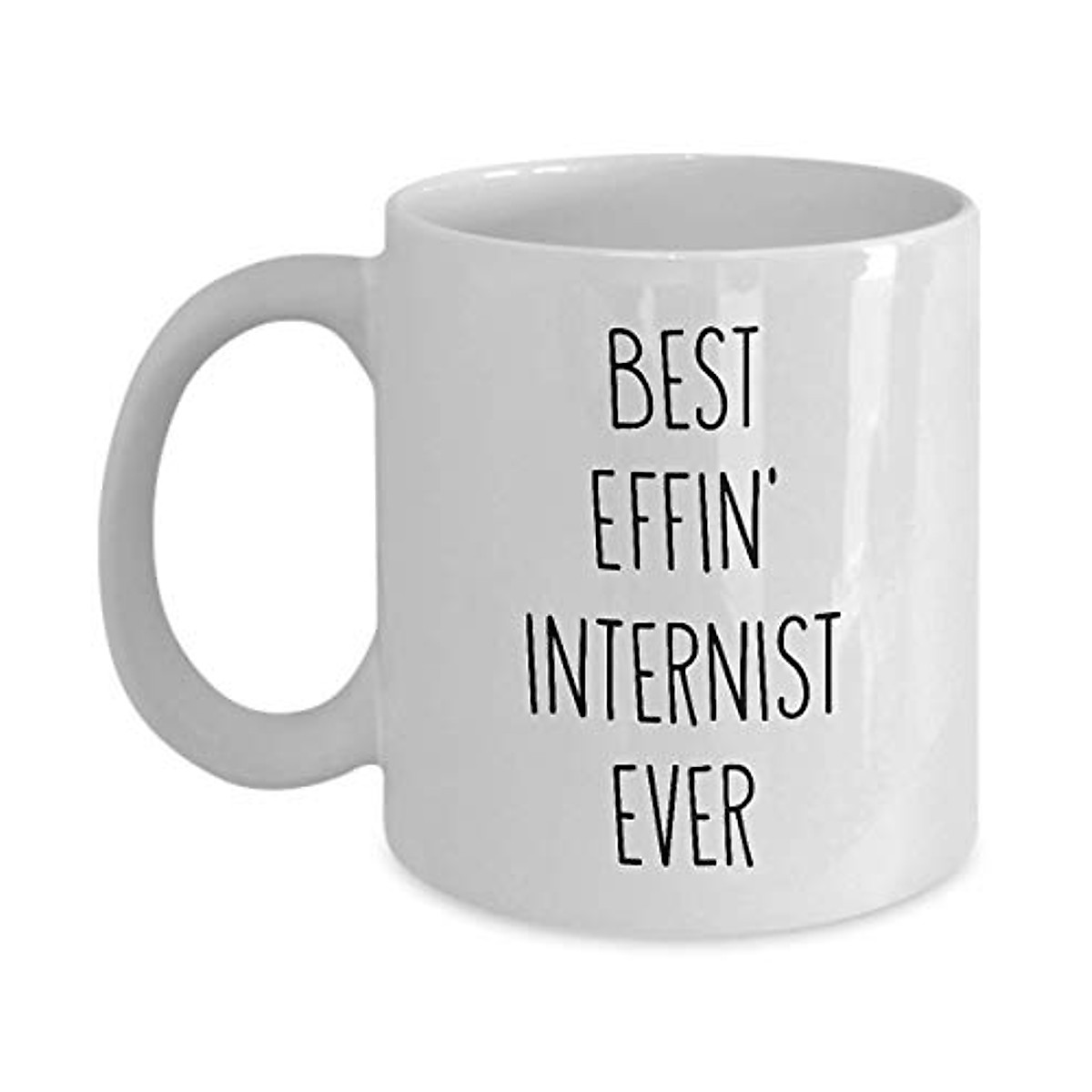 Mugs for Internist Best Effin' Internist Ever Funny Coffee Mug Tea Cup Fun Inspirational Mug Idea