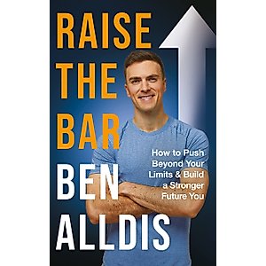 Raise The Bar: How to Push Beyond Your Limits and Build a Stronger Future You