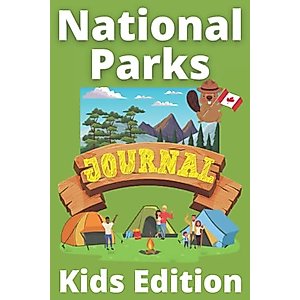 National Parks Journal - Kids Edition: Plan And Record All Your Visits To Canada's Parks & Reserves | Passport Stamps Book & Outdoor Adventure Log | 8 ... For Each Park (Canada National Parks)