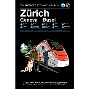 The Monocle Travel Guide to Zürich Geneva + Basel: The Monocle Travel Guide Series