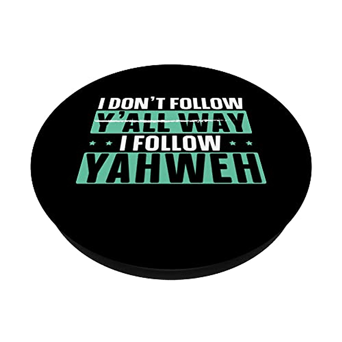 I Don't Follow Y'all Way I Follow Yahweh Christian Believer PopSockets Swappable PopGrip
