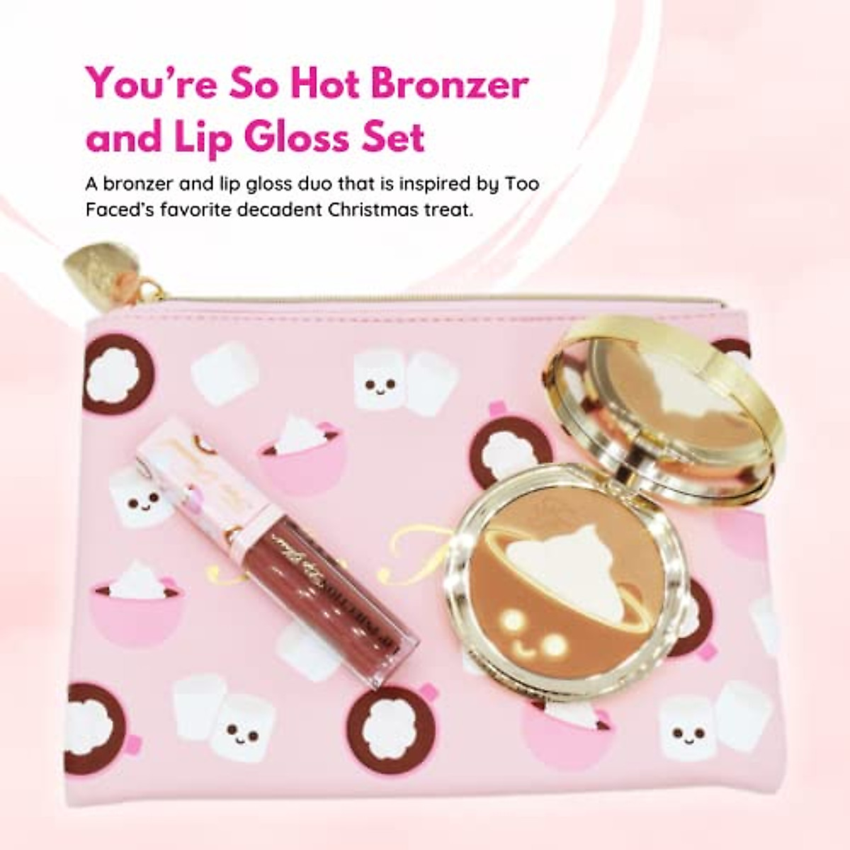 Too Faced You’re So Hot Bronzer and Lip Gloss Set:: Hot Cocoa Face Bronzer, Christmas Cocoa Lip Injection Power Plumping Lip Gloss, and Makeup Bag