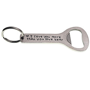I Love You More Than You Love Beer Bottle Opener Keychain Boyfriend Gifts Best Man Gifts for Him (Opener)