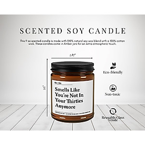 Smells Like You're Not in Your Thirties Anymore - Funny 40th Birthday Gifts for Women and Men - Funny Present Idea for Husband Wife – 40 Year Old Party Decorations for Him, Her - 9oz Soy Wax Candle