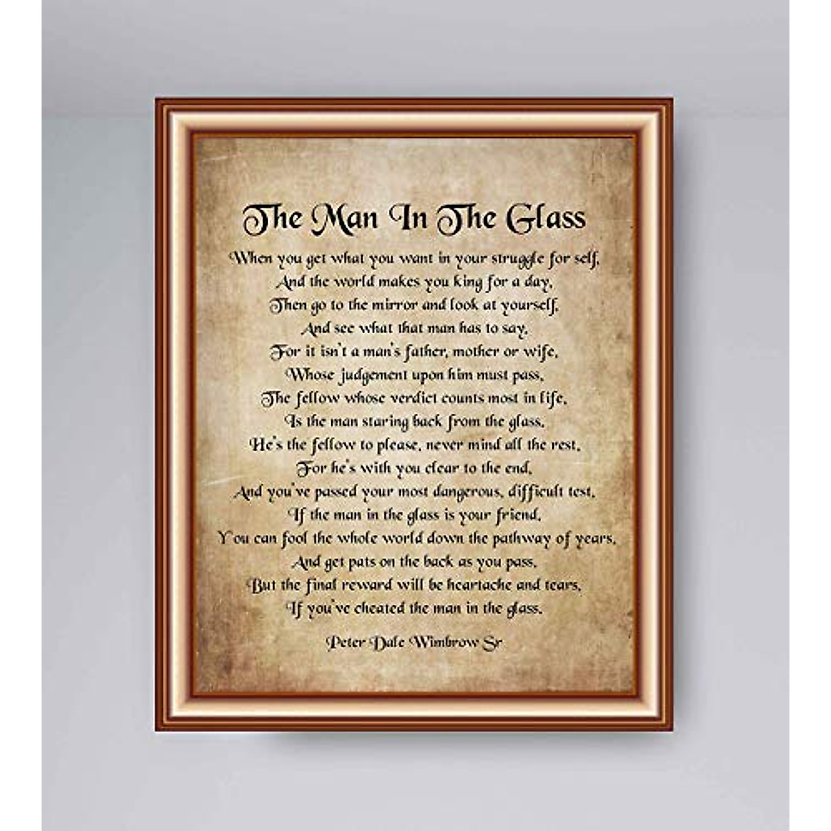 Peter Dale Wimbrow Sr.-"The Man In The Glass"- Inspirational Poem Page Print- 8 x 10" Poetic Wall Art. Distressed Parchment Print-Ready To Frame. Home-Office-Study Decor. Great Gift for Poetry Fans!