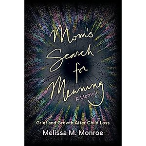 Mom's Search for Meaning: Grief and Growth After Child Loss