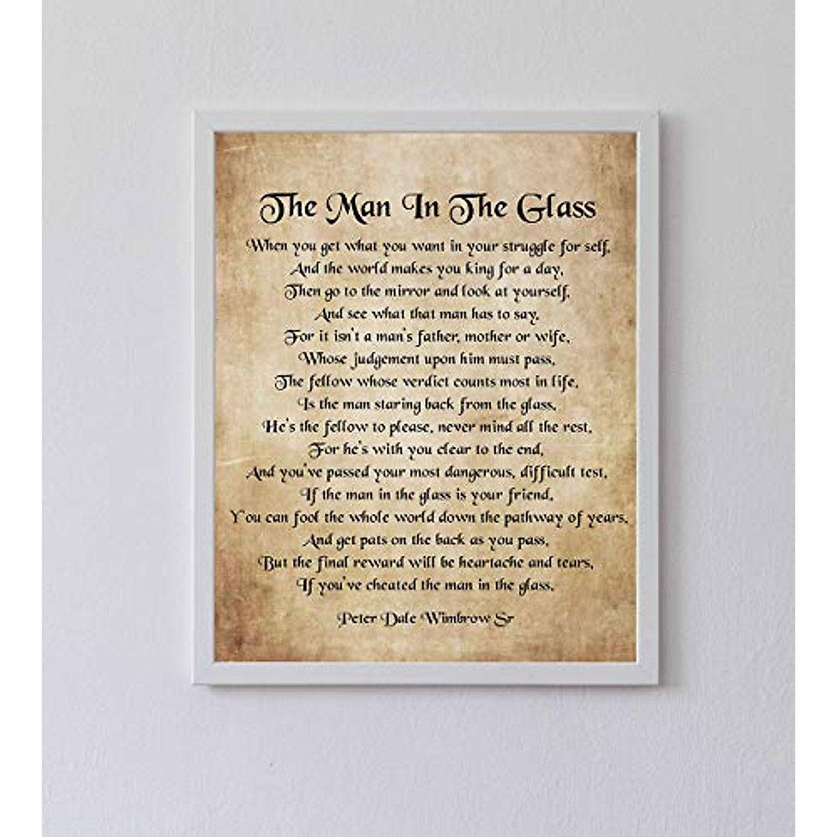 Peter Dale Wimbrow Sr.-"The Man In The Glass"- Inspirational Poem Page Print- 8 x 10" Poetic Wall Art. Distressed Parchment Print-Ready To Frame. Home-Office-Study Decor. Great Gift for Poetry Fans!