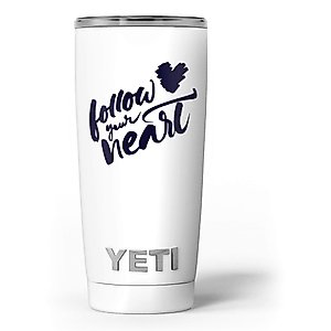 Design Skinz Follow Your Heart - Skin Decal Vinyl Wrap Kit Compatible with The Yeti Rambler Cooler Tumbler Cups