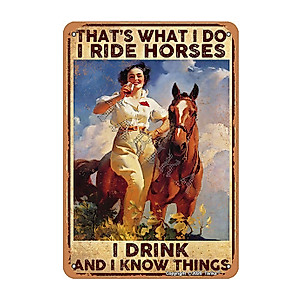 That's What I Do I Ride Horses I Drink and I Know Things Iron Vintage Look 8X12 Inch Decoration Plaque Sign for Home Kitchen Bathroom Farm Garden Garage Funny Wall Decor