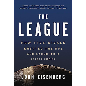 The League: How Five Rivals Created the NFL and Launched a Sports Empire