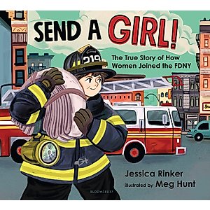 Send a Girl!: The True Story of How Women Joined the FDNY