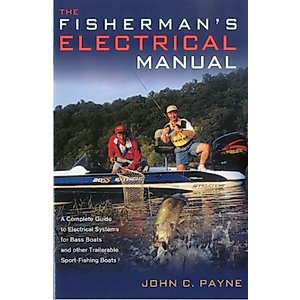Fisherman's Electrical Manual: A Complete Guide to Electrical Systems for Bass Boats and Other Trailerable Sport-fishing Boats