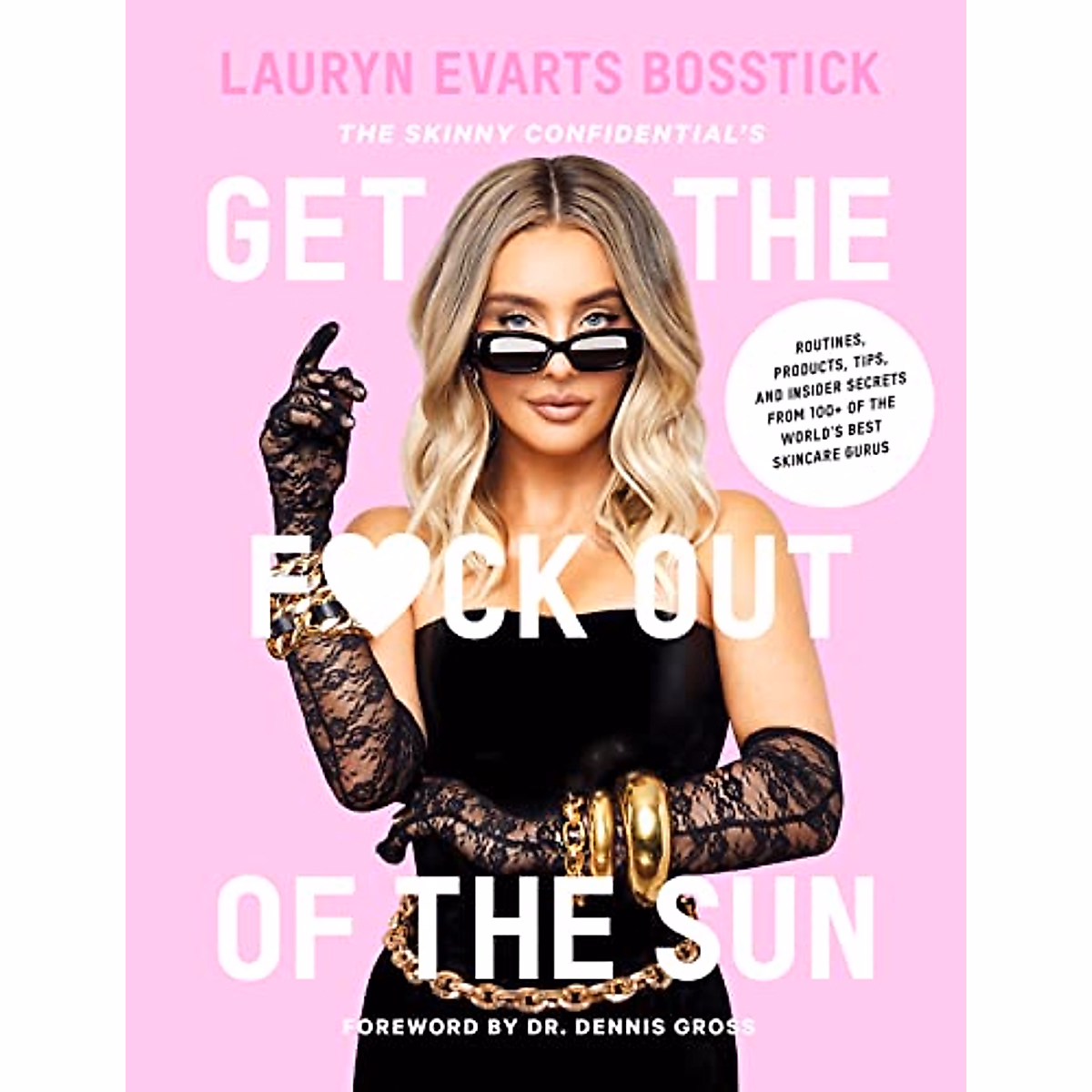 The Skinny Confidential's Get the F*ck Out of the Sun: Routines, Products, Tips, and Insider Secrets from 100+ of the World's Best Skincare Gurus