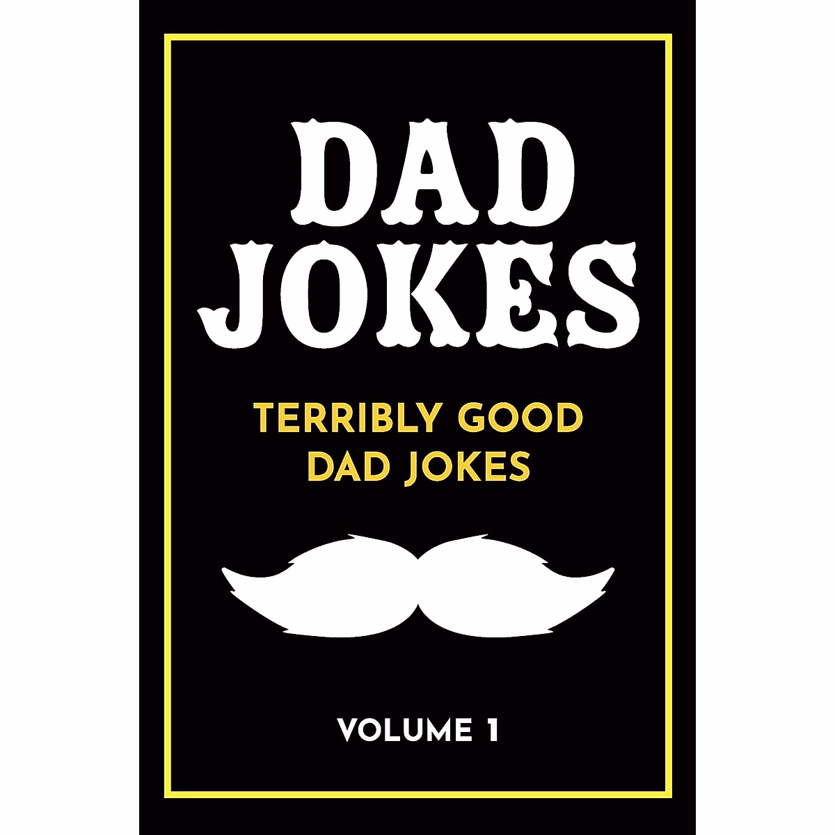 Dad Jokes: Terribly Good Dad Jokes