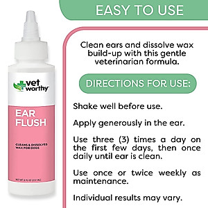 Vet Worthy Dog Ear Flush - Ear Cleanser for Dogs to Dissolve Wax, Remove Dirt, and Eliminate Ear Odor - Dog Ear Cleaner Solution to Reduce Itching and Ear Irritation - 8oz