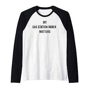 FUNNY MY GAS STATION ORDER MATTERS VIRAL SOCIAL MEDIA GIFT Raglan Baseball Tee