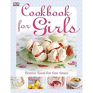 The Cookbook for Girls: Festive Food for Fun Times
