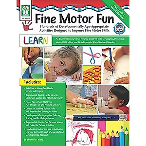 Fine Motor Fun: Hundreds of Developmentally Age-Appropriate Activities Designed to Improve Fine Motor Skills (Key Education)