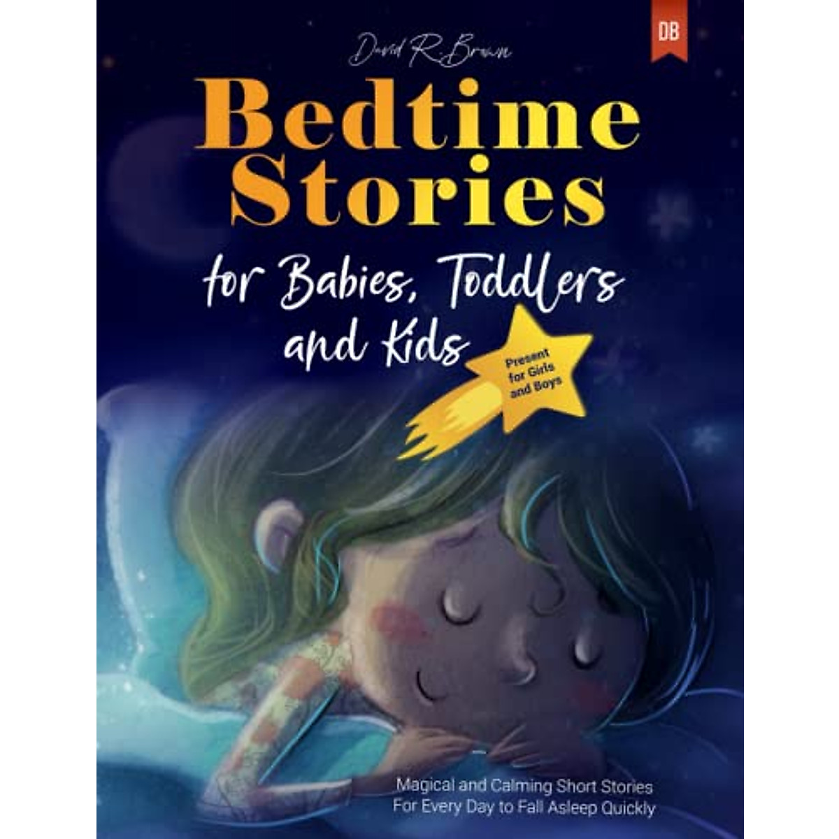 Bedtime Stories for Babies, Toddlers and Kids: Magical and Calming Short Stories For Every Day to Fall Asleep Quickly | Present for Girls and Boys