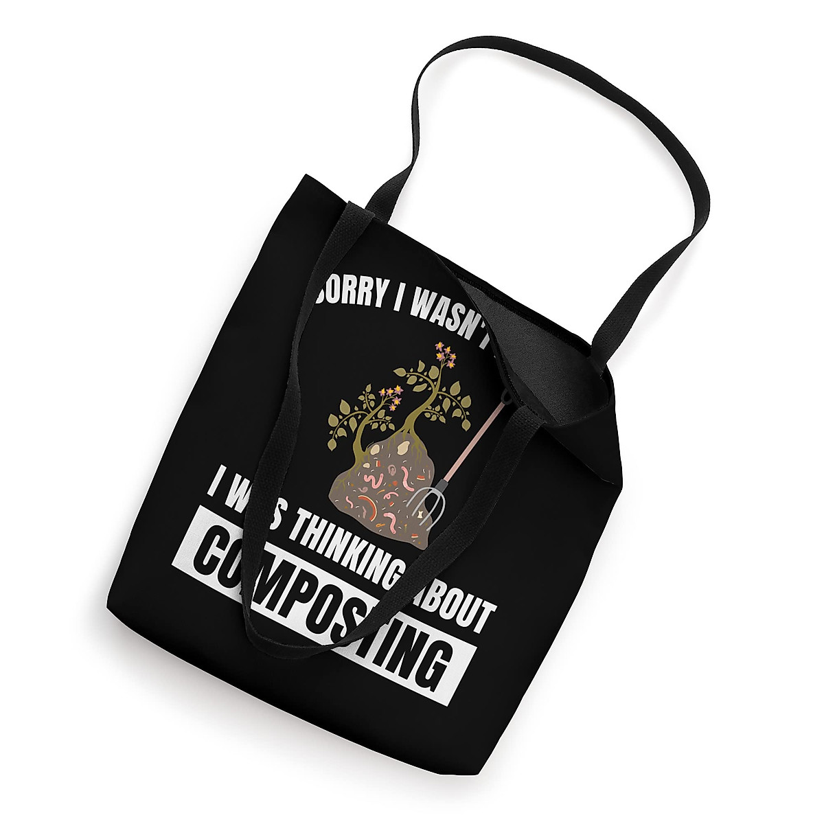 Composting Sorry Wasn't Listening Thinking About Composting Tote Bag