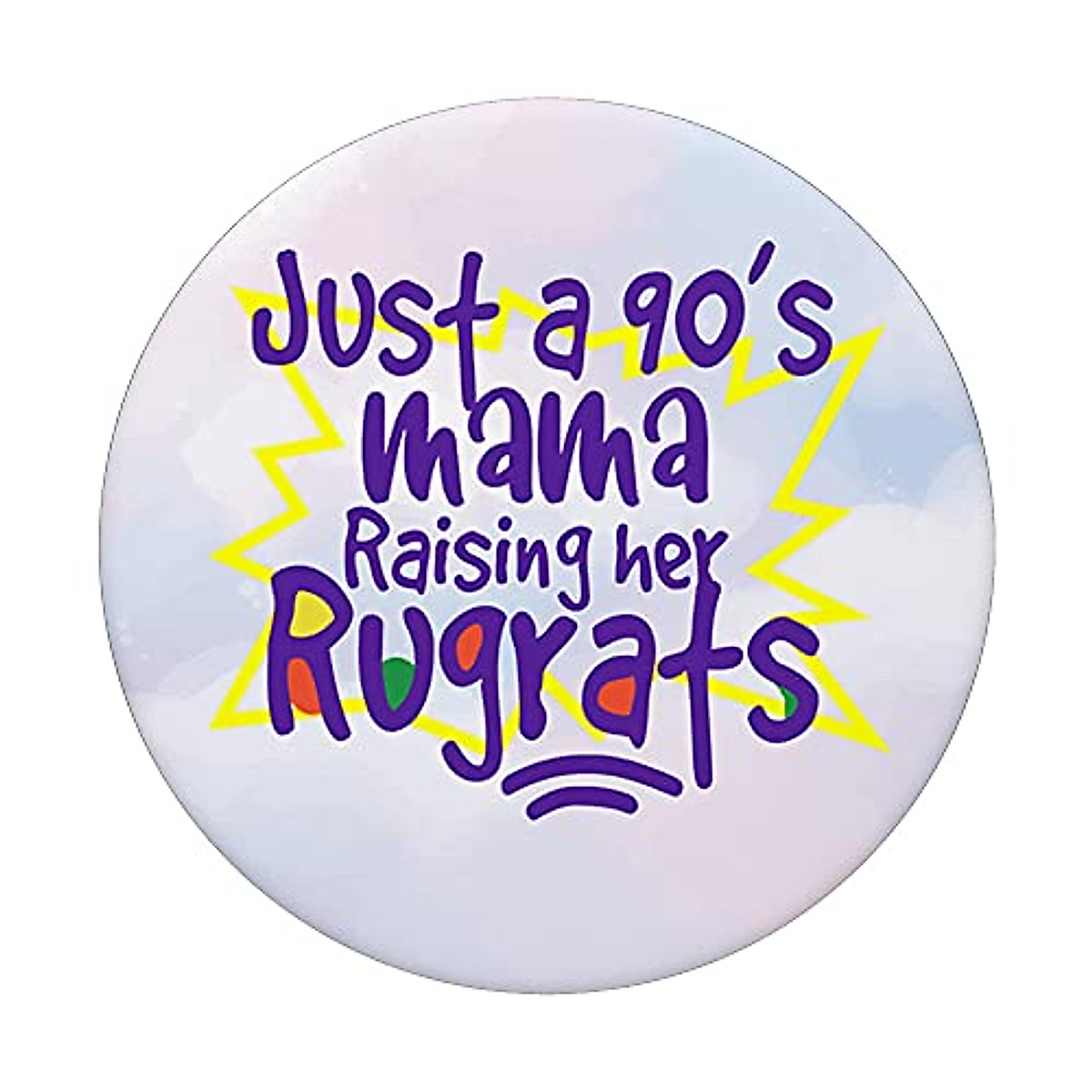 Just A 90's Mama Raising Her Rugrat Mom Life Motherhood PopSockets Swappable PopGrip
