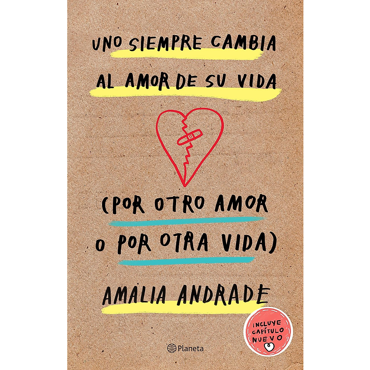 Uno siempre cambia al amor de su vida (por otro amor o por otra vida) / You Always Changes the Love of Your Life (For Another Love or Another Life) (Spanish Edition)