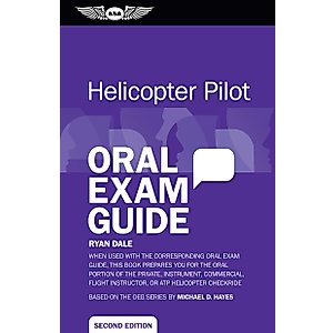 Helicopter Pilot Oral Exam Guide: When used with the corresponding Oral Exam Guide, this book prepares you for the oral portion of the Private, ... Helicopter Checkride (Oral Exam Guide series)