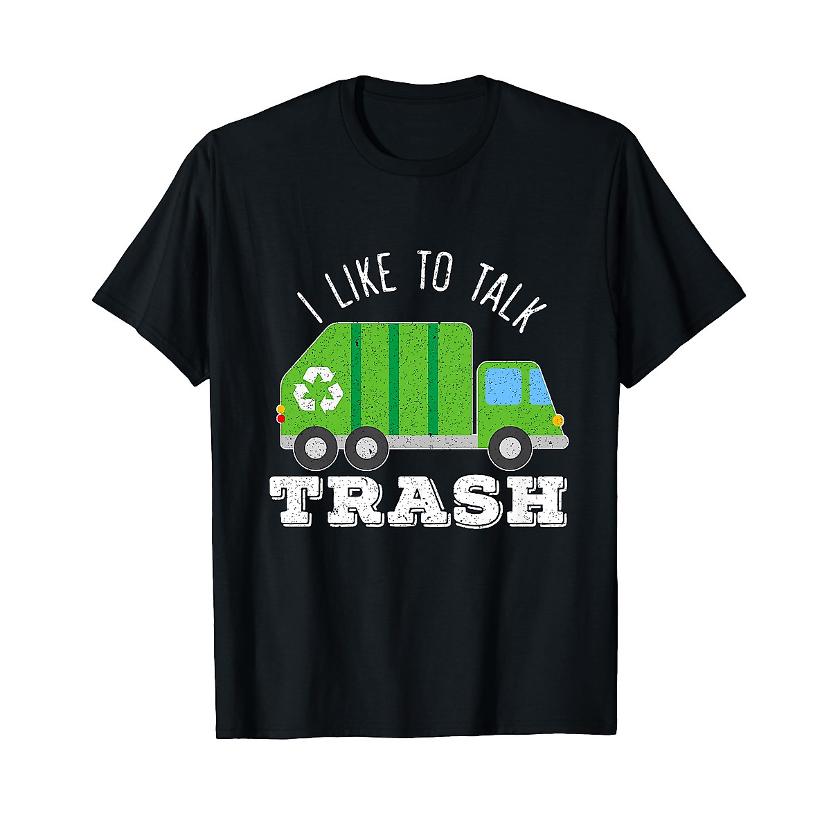 I Like To Talk Trash Waste Management Garbage Collector T-Shirt
