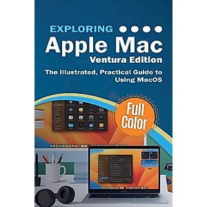 Exploring Apple Mac - Ventura Edition: The Illustrated, Practical Guide to Using MacOS (Exploring Tech)
