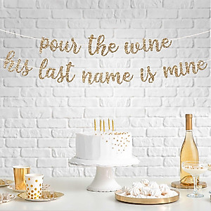 Pre-Strung Pour The Wine His Last Name Is Mine Banner - NO DIY - Gold Glitter Bachelorette Bridal Party Banner - Pre-Strung Garland on 8 ft Strand - Gold Bachelorette Party Decorations. Did we mention no DIY?
