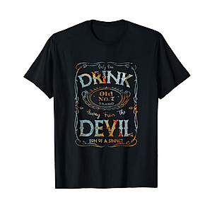 I'm Only One Drink Away From The Devil T-Shirt
