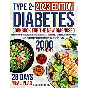 Type 2 Diabetes Cookbook for the Newly Diagnosed: The complete guide to managing prediabetes and type 2 diabetes with fantastic easy-to-prepare healthy recipes for healthy living.