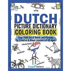 Dutch Picture Dictionary Coloring Book: Over 1500 Dutch Words and Phrases for Creative & Visual Learners of All Ages (Color and Learn)
