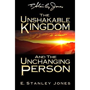 The Unshakable Kingdom and the Unchanging Person