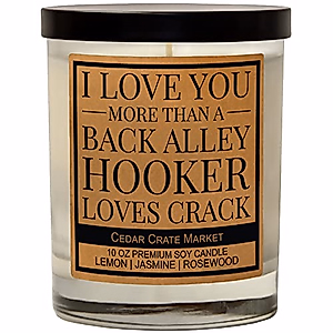Best Friend Birthday Gifts for Women, I Love You More Than A Back Alley Hooker Loves Crack, Friendship Gifts for Women, Going Away Gifts, Funny Gifts for Friends, BFF, Bestie, Funny Candle