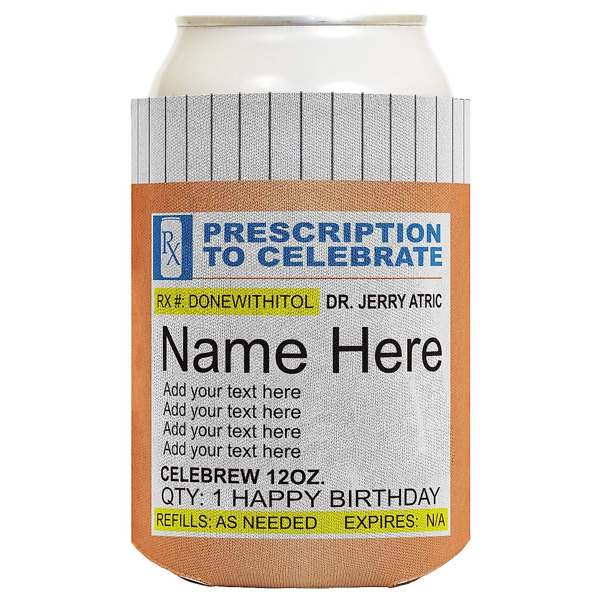 Happy Birthday Prescription to Celebrate Custom Text Can Beverage Cooler B-day 12-Pack Personalized Can Coolies