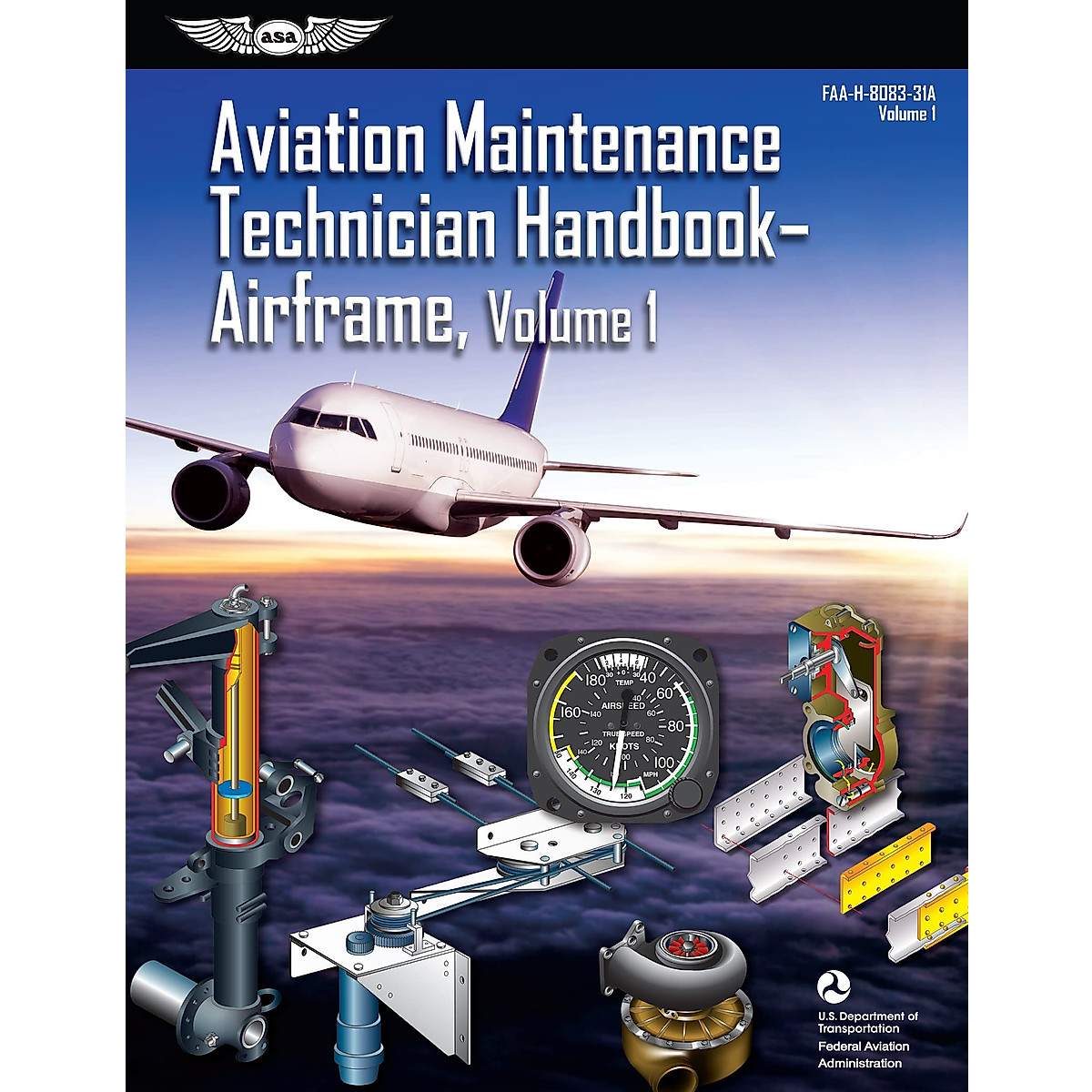 Aviation Maintenance Technician Handbook: Airframe, Volume 1: FAA-H-8083-31A, Volume 1 (FAA Handbooks Series)