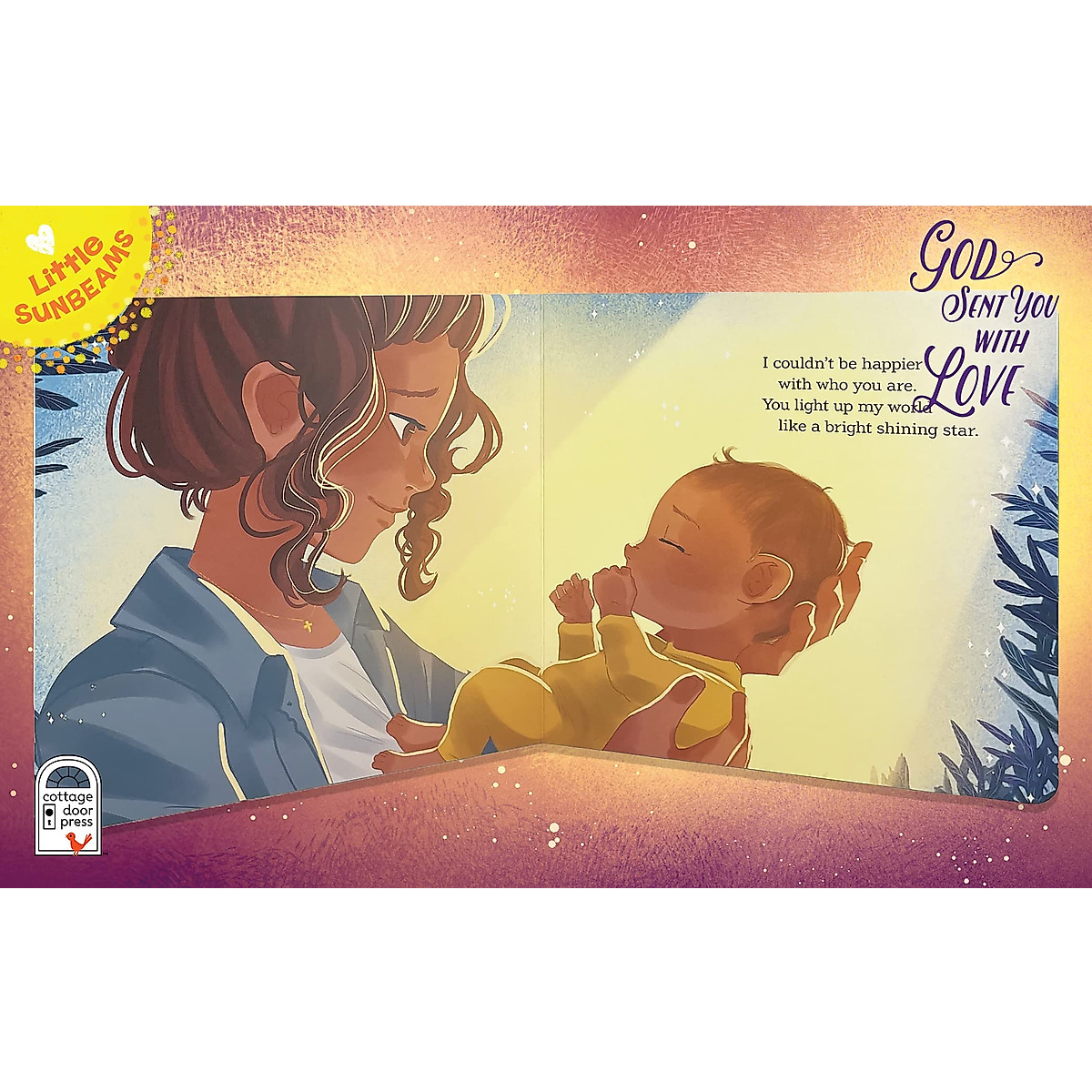 God Sent You With Love Children's Picture Board Book: A Story of Unconditional Love - Perfect for baby showers, baptisms, birthday and holiday gifts, ... a rainbow baby, and more (Little Sunbeams)
