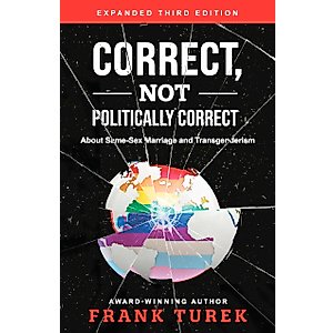 Correct, Not Politically Correct: About Same-Sex Marriage and Transgenderism