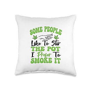 cannabi weed marijuana weed people cannabi apparel some People Like to stir The Pot i Prefer to Smoke it 420 Throw Pillow, 16x16, Multicolor